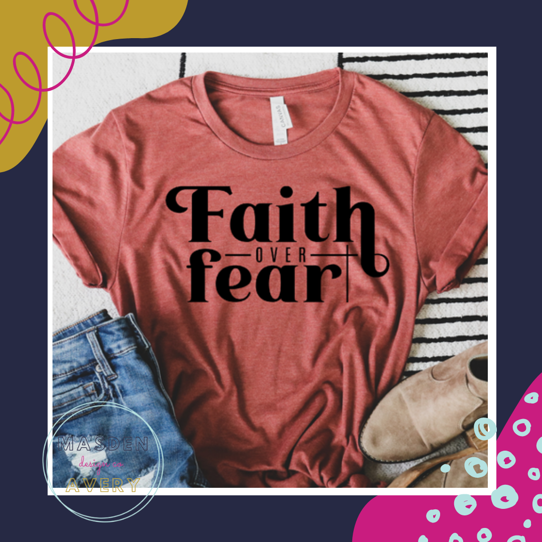 Faith over Fear – Masden Avery Design Co.