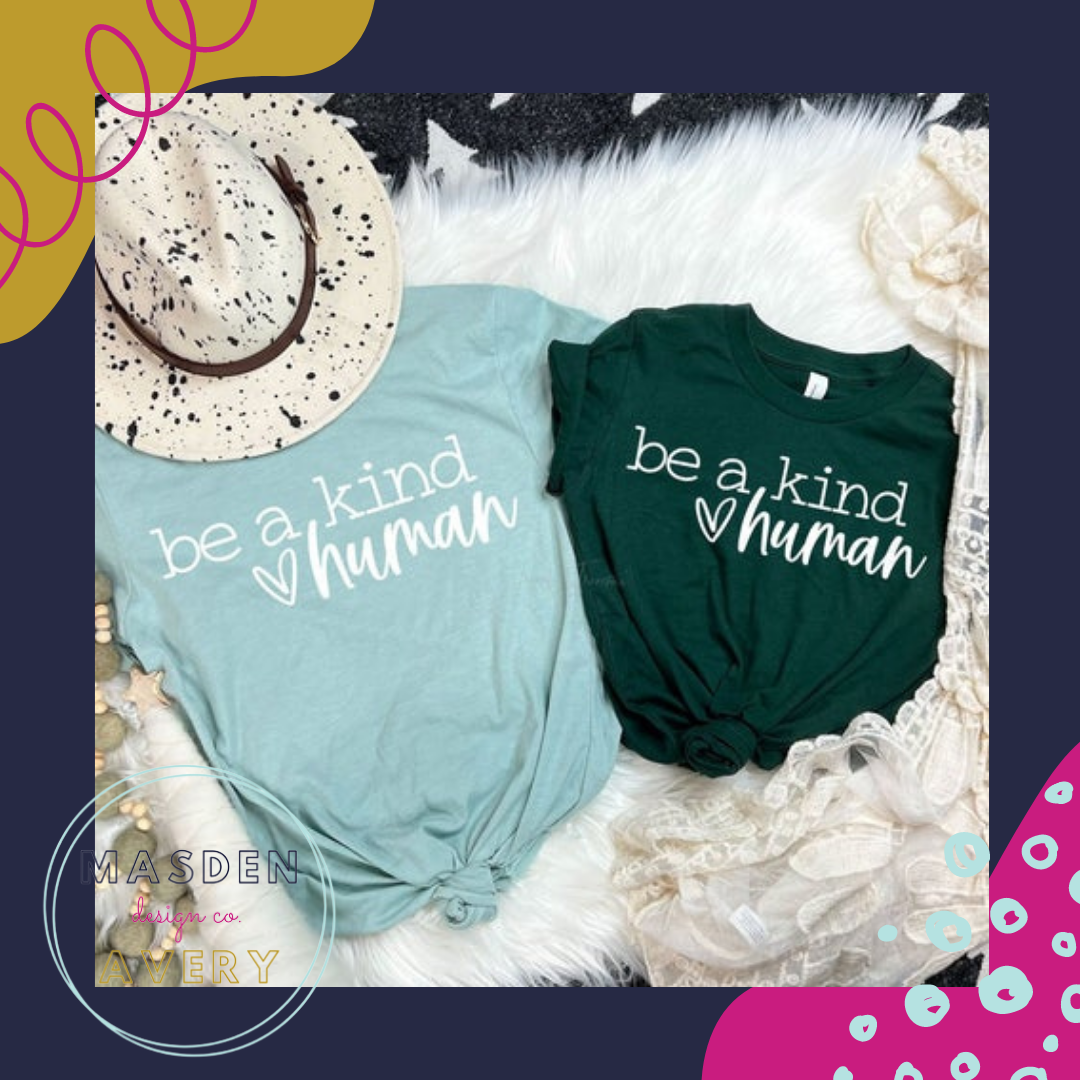 Be a Kind Human – Masden Avery Design Co.